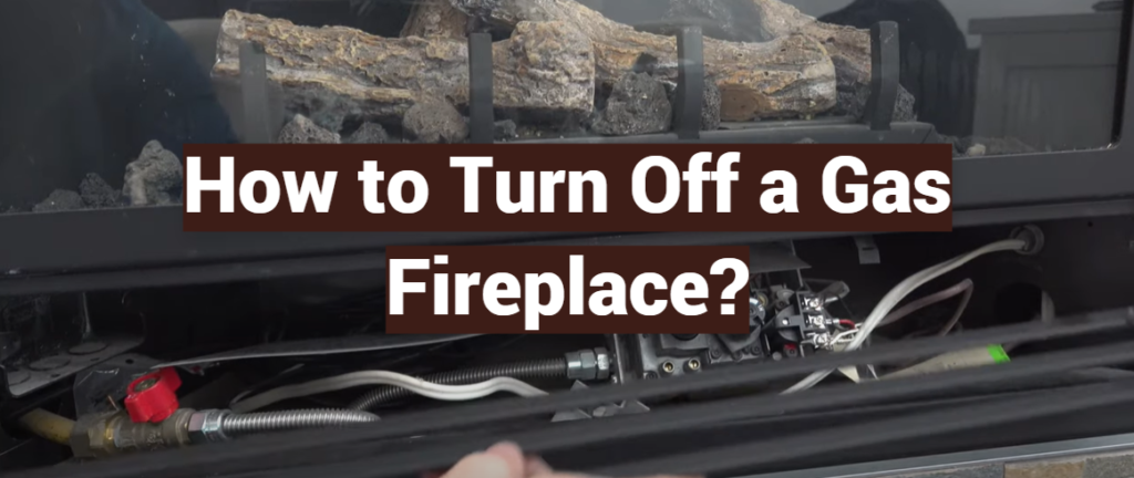 How to Turn Off a Gas Fireplace? - FireplaceWiki