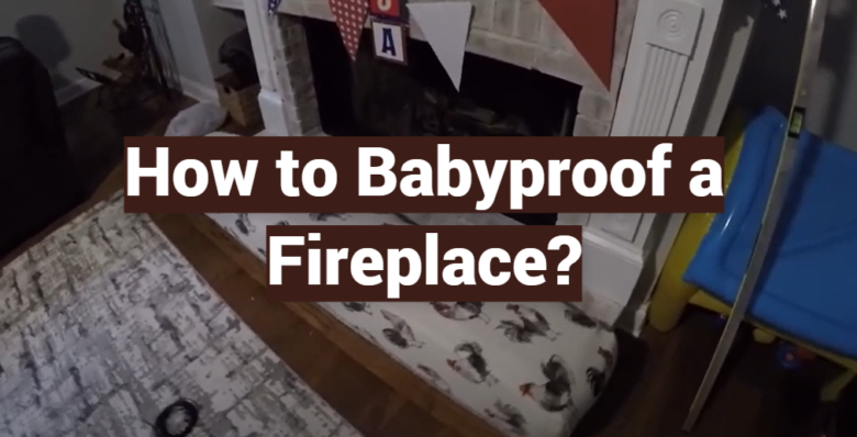 How to Babyproof a Fireplace? - FireplaceWiki