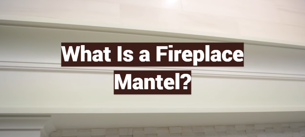 What Is a Fireplace Mantel? - FireplaceWiki